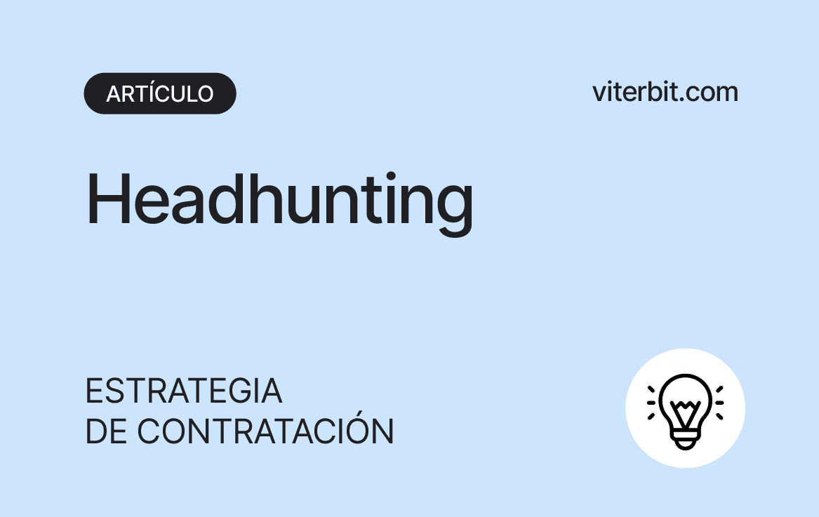 Headhunting: descubre sus claves y cómo implementarlo efectivamente